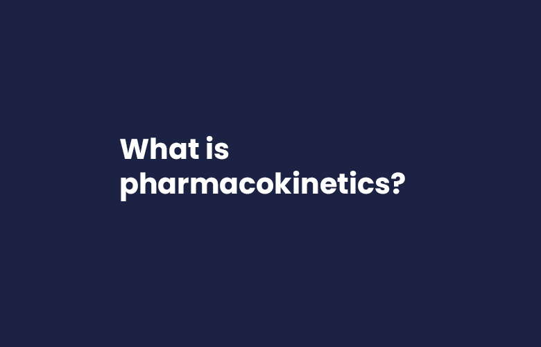 What is pharmacokinetics? | Pharmaceutical Press